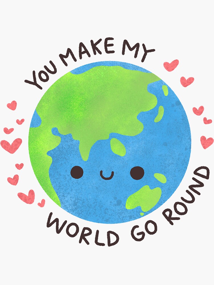 "You Make My World Go Round" Sticker for Sale by Brittany Hefren ...