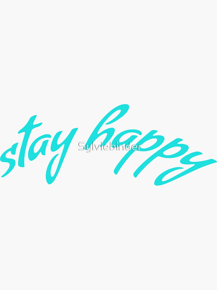"Stay Happy" Sticker for Sale by Sylviebinder | Redbubble
