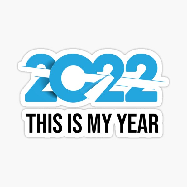 "2022 is my year" Sticker for Sale by Lenha-Prestige | Redbubble