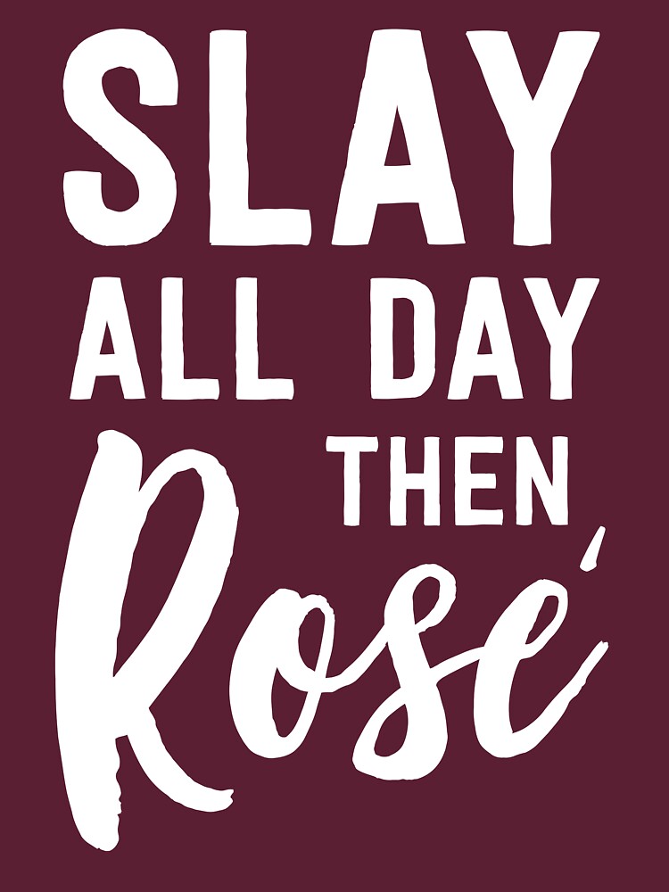 "Slay all day then rose" T-shirt by partyanimal | Redbubble