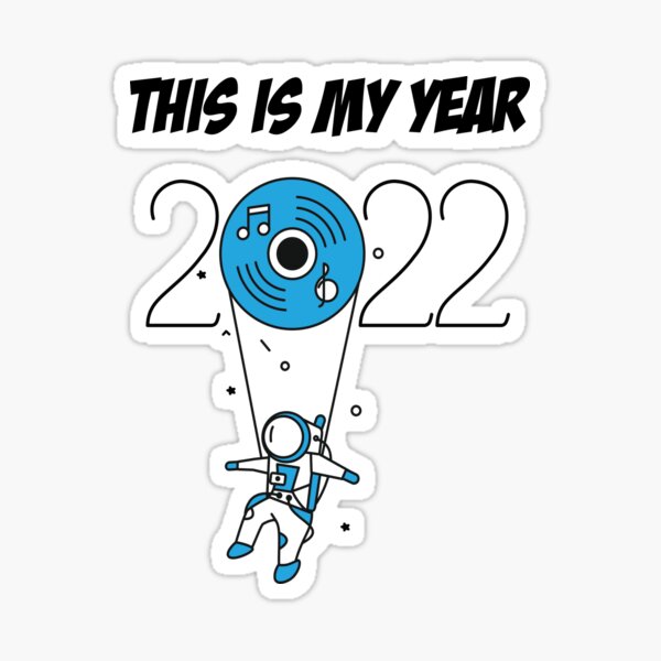 "2022 is my year" Sticker for Sale by Lenha-Prestige | Redbubble