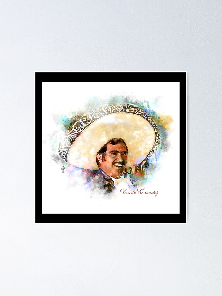 "Vicente Fernandez the charismatic" Poster for Sale by Karnaukhovsamui ...