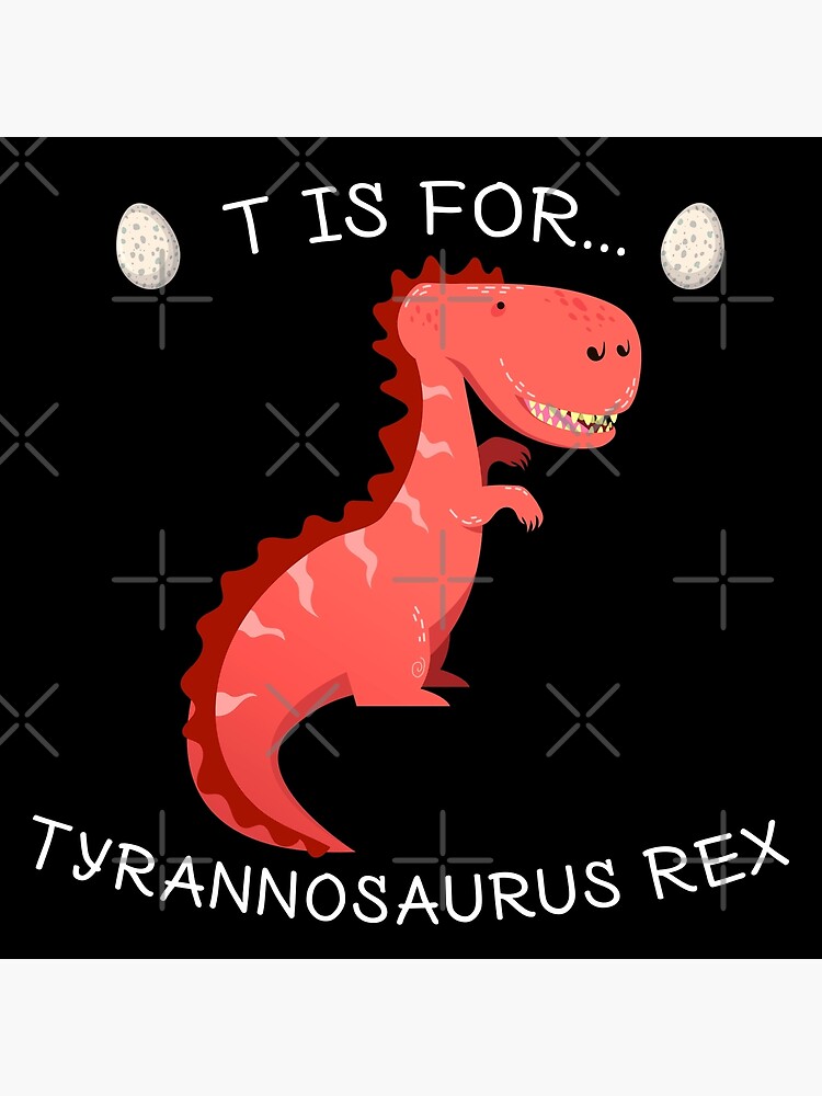 "T for Tyrannosaurus Rex funny kids dinosaur alphabet" Poster for Sale ...