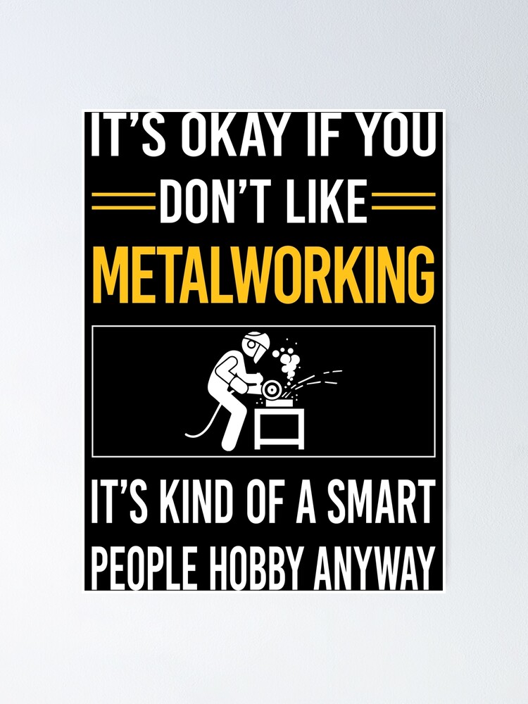 "Funny Smart People Metalworking Metalworker Metal Working" Poster by ...
