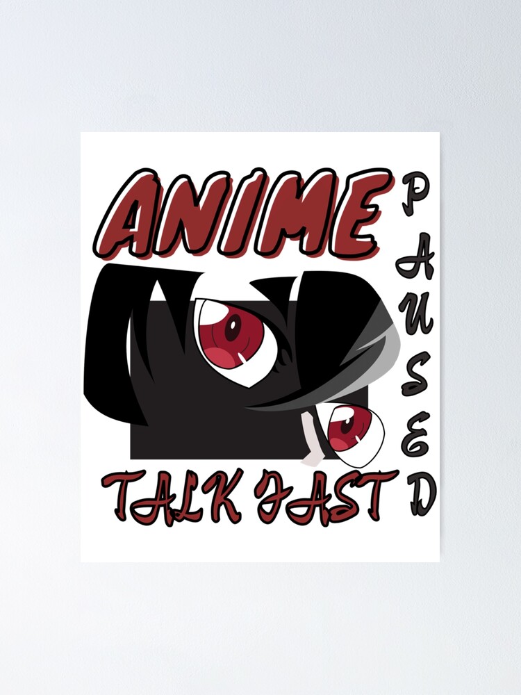 Poster « anime pause parler vite », par DiggyknitsArt | Redbubble