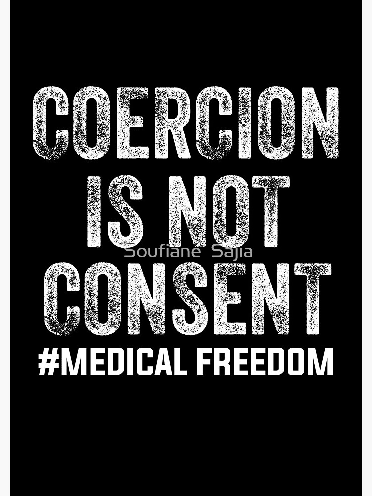 "Coercion Is Not Consent Stop The Mandates, coercion, consent, stop the ...