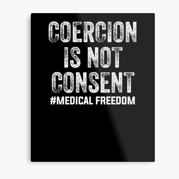 Lámina metálica «La coerción no es consentimiento Parar los mandatos ...
