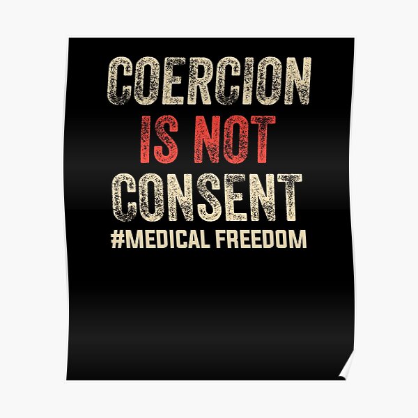 "Coercion Is Not Consent Stop The Mandates, coercion, consent, stop the ...
