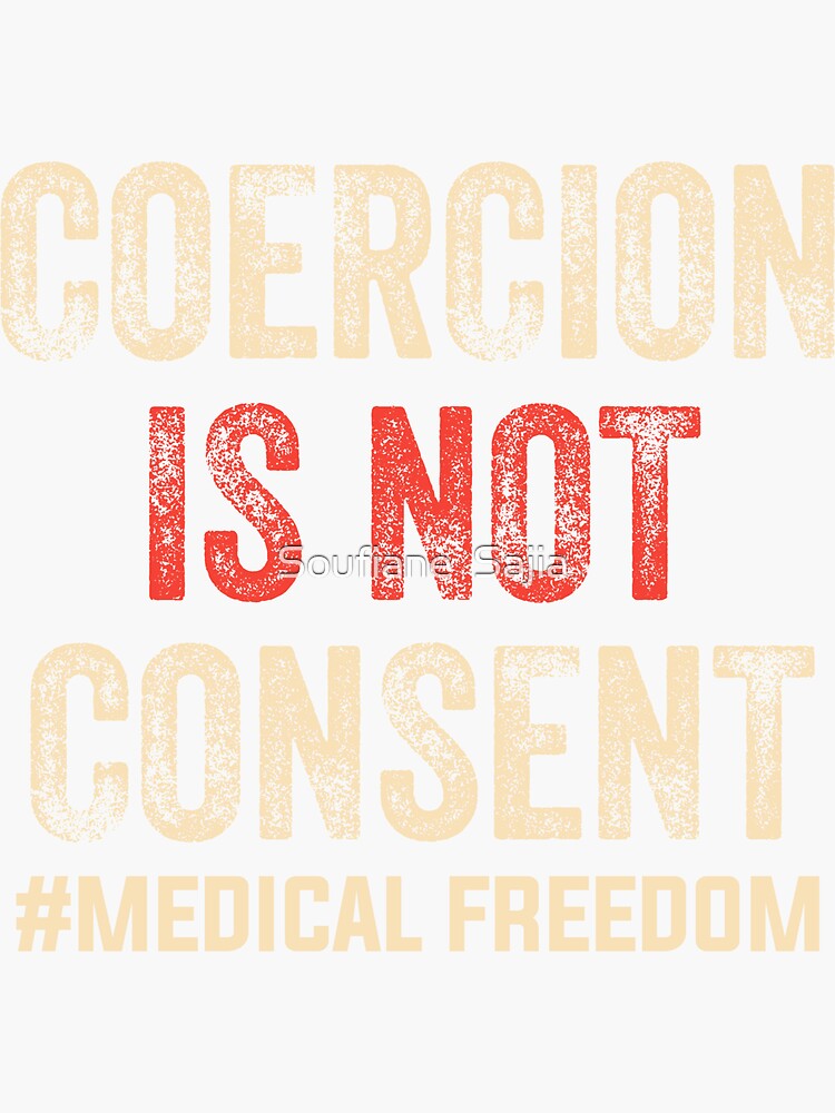 "Coercion Is Not Consent Stop The Mandates, coercion, consent, stop the ...