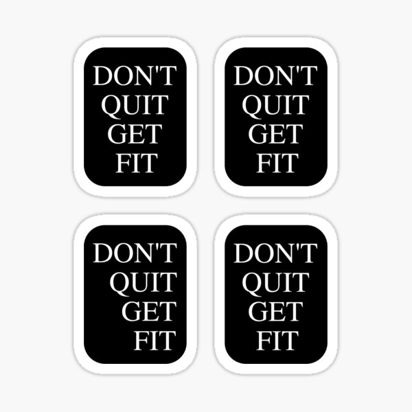 "Don't Quit Get Fit" Sticker by Einstein12345 | Redbubble