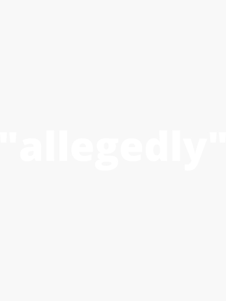 "allegedly 2" Sticker for Sale by JGVentures | Redbubble