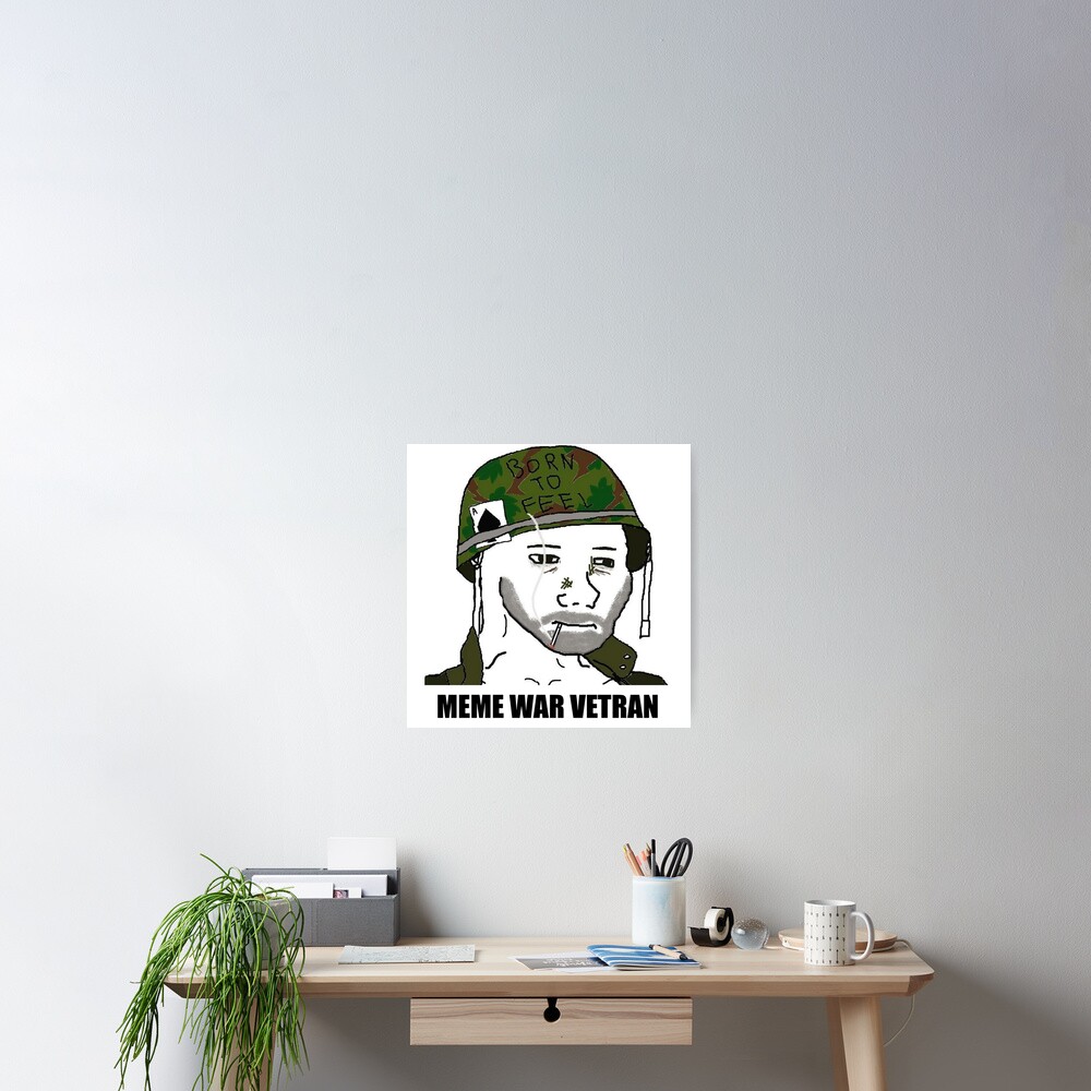 "Meme war veteran wojak - Born to feel" Poster by Mad-Boy | Redbubble