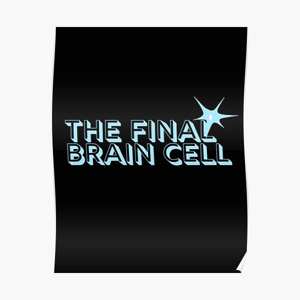 "One Brain Cell The final Brain Cell Meme" Poster by veraserdar | Redbubble