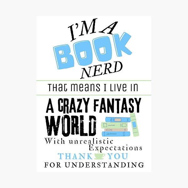Impression photo « Je suis un nerd du livre. Cela signifie que je vis ...