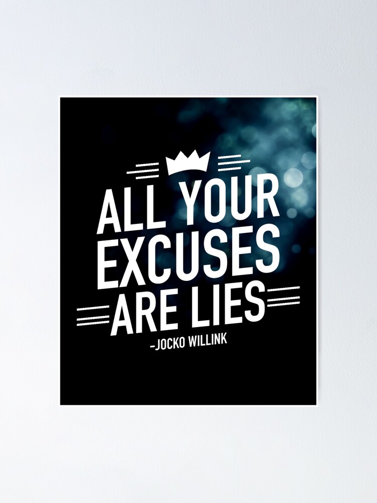 "All Your Excuses Are Lies - Motivational Quote" Poster for Sale by Dip ...