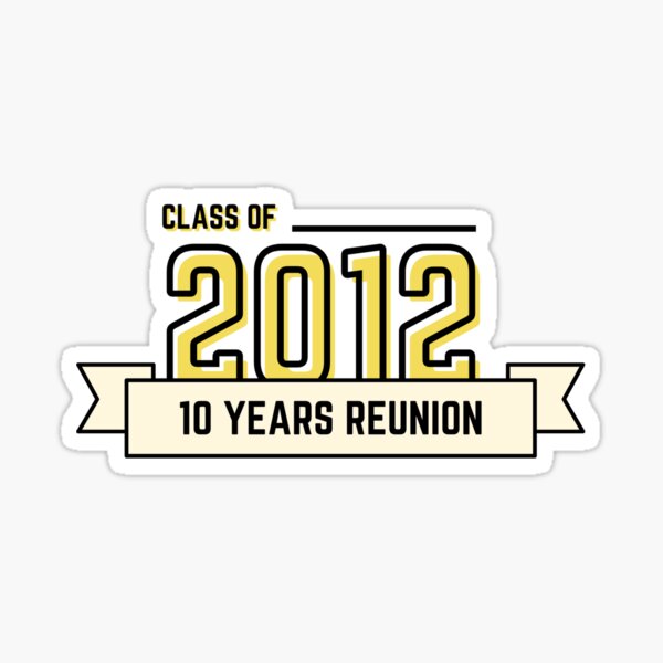 "Graduation Class of 2012 Reunion" Sticker by CalpicoCreatons | Redbubble