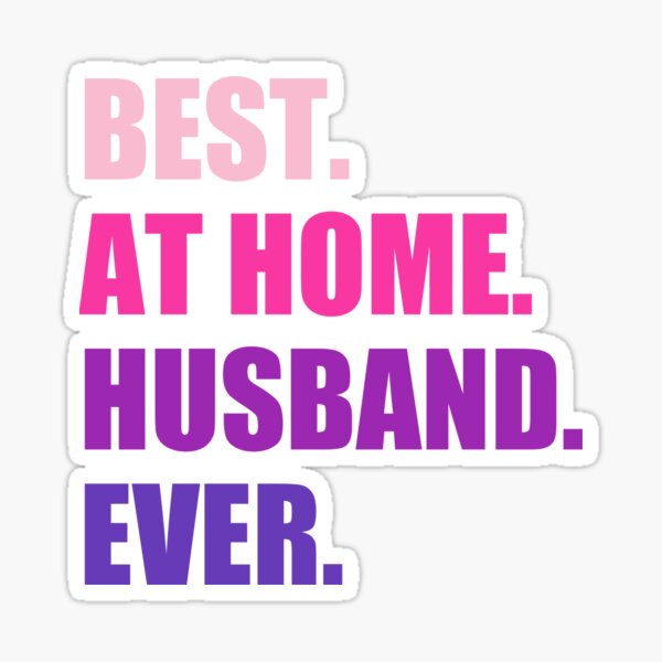 "Best At Home Husband Ever Design Funny Husband" Sticker by naworas ...