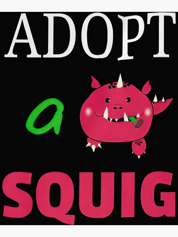 "Adopt a Squig " Poster by claytondaviest | Redbubble