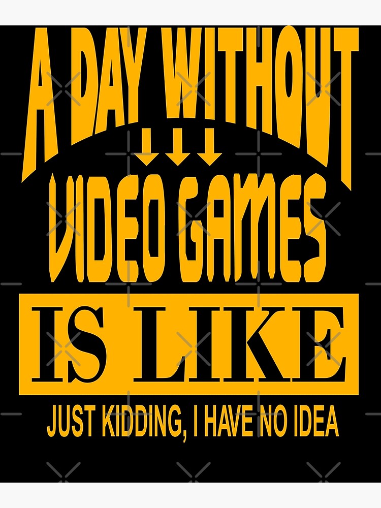 "Gamer Sprüche Ein Tag Ohne Video Games" Fotodruck von phys | Redbubble