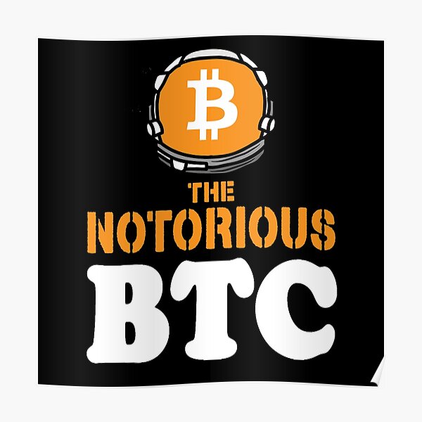 "The Notorious BTC " Poster for Sale by MoohAs | Redbubble