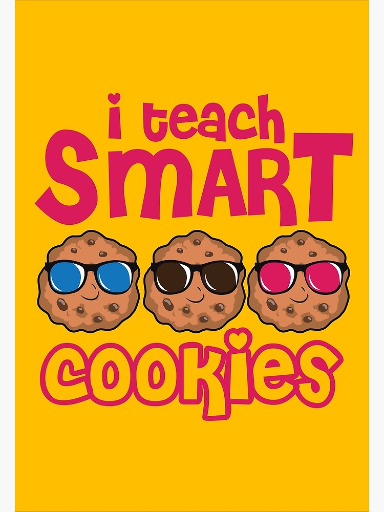 " Funny Teacher Shirt | I Teach Smart Cookies Nerd" Poster for Sale by ...