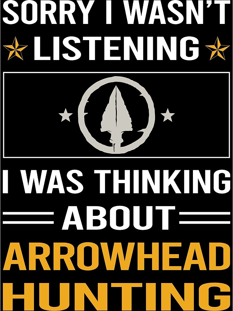 "Funny Listening Arrowhead Hunting Arrowheads" Poster for Sale by ...