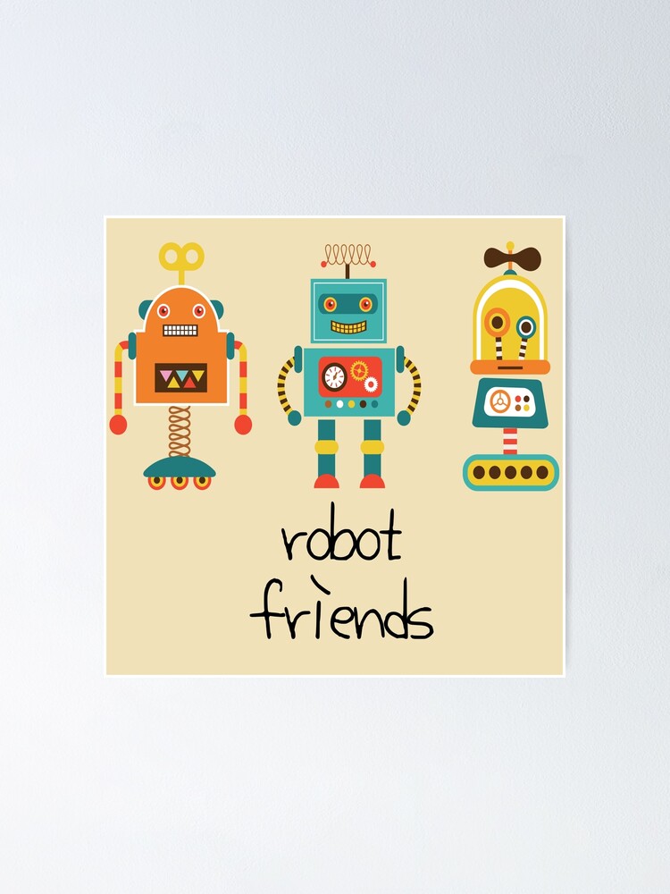 "robot friends" Poster for Sale by daddy-Lee | Redbubble