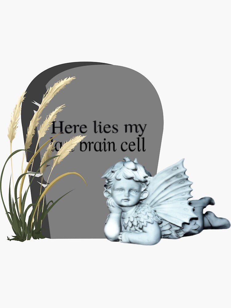 "One brain cell | My last brain cell | Last Brain Cell Dead" Sticker by ...