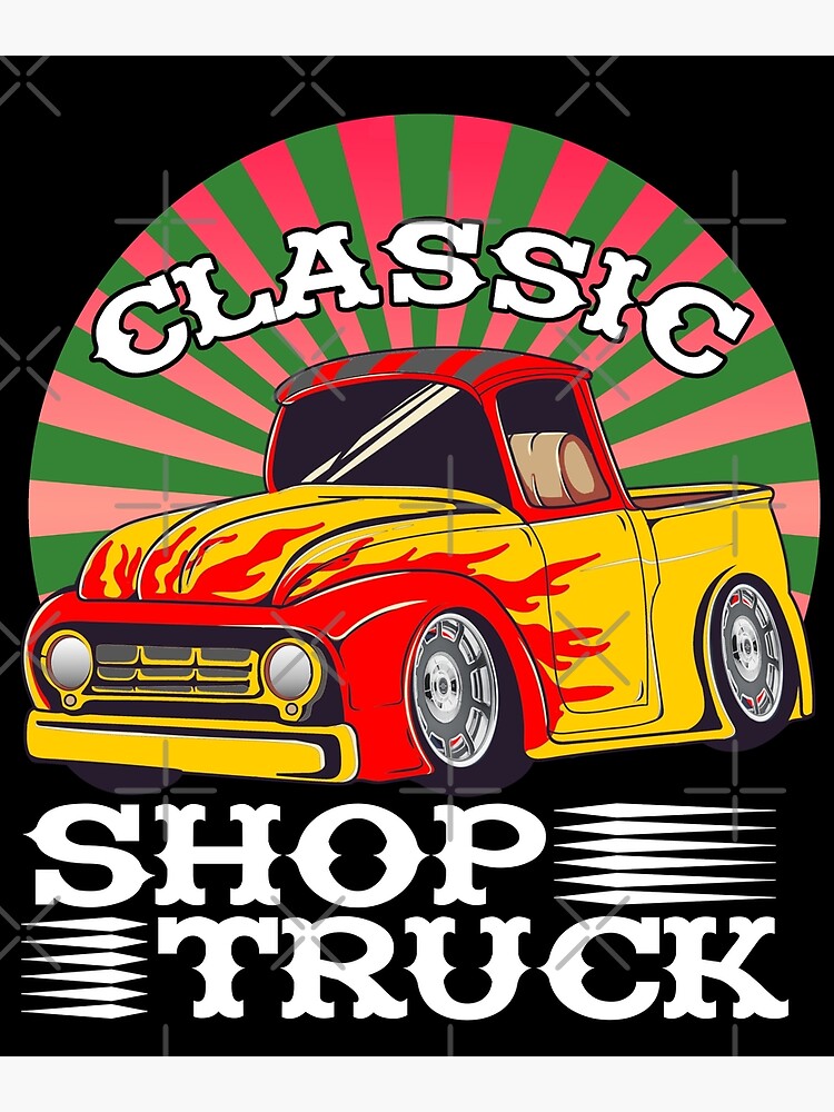 "Classic Pickup Truck Customized Vintage Shop Truck Street Rod" Poster ...