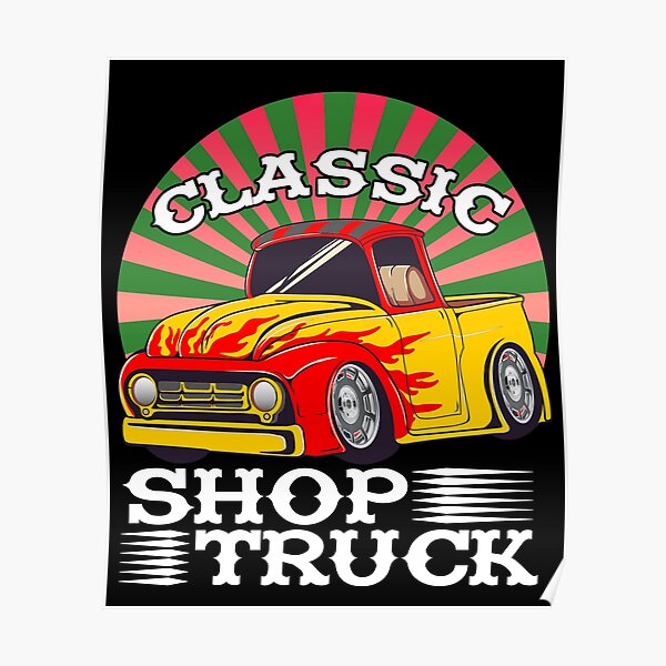 "Classic Pickup Truck Customized Vintage Shop Truck Street Rod" Poster ...