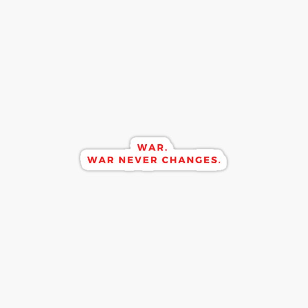 "War never changes" Sticker by JosipBdesign | Redbubble
