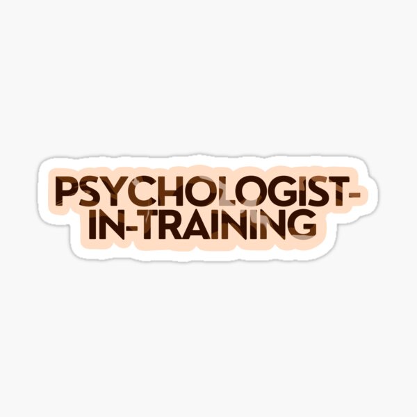 "Psychologist-In-Training" Sticker for Sale by Lilian Rodriguez | Redbubble