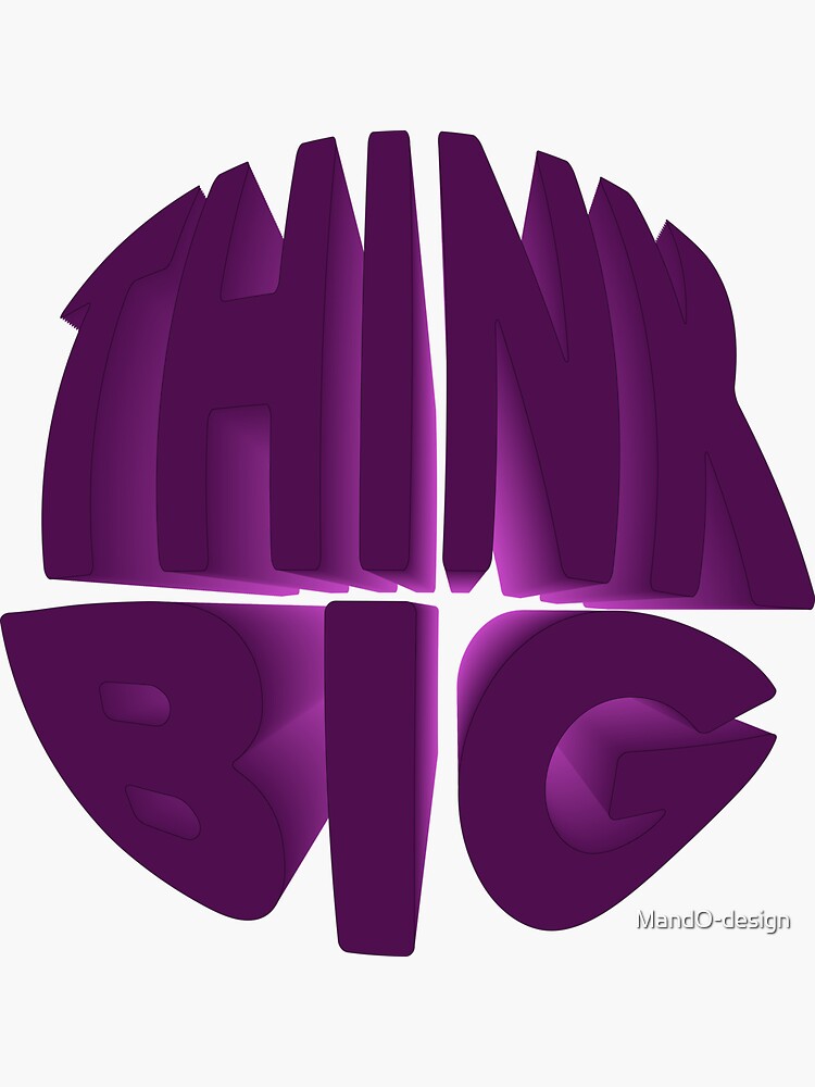 "Think Big new design." Sticker for Sale by MandO-design | Redbubble