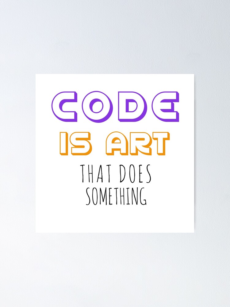 "wonderful quote code is art" Poster by Asmalekie | Redbubble