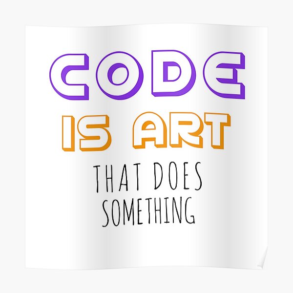 "wonderful quote code is art" Poster by Asmalekie | Redbubble