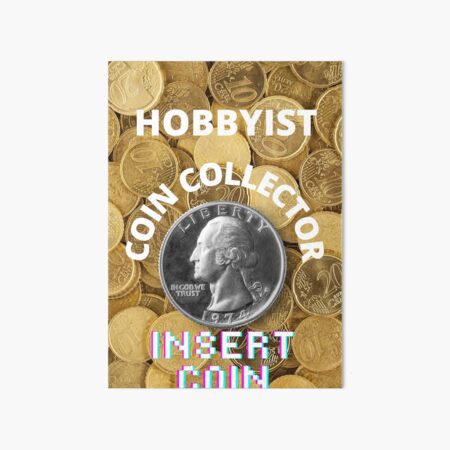"Coin collector Hobbyist" Art Board Print by Highhocreations | Redbubble