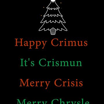 "Happy Crimus It's Crismun Merry Crisis Merry Chrysler" Sticker for ...