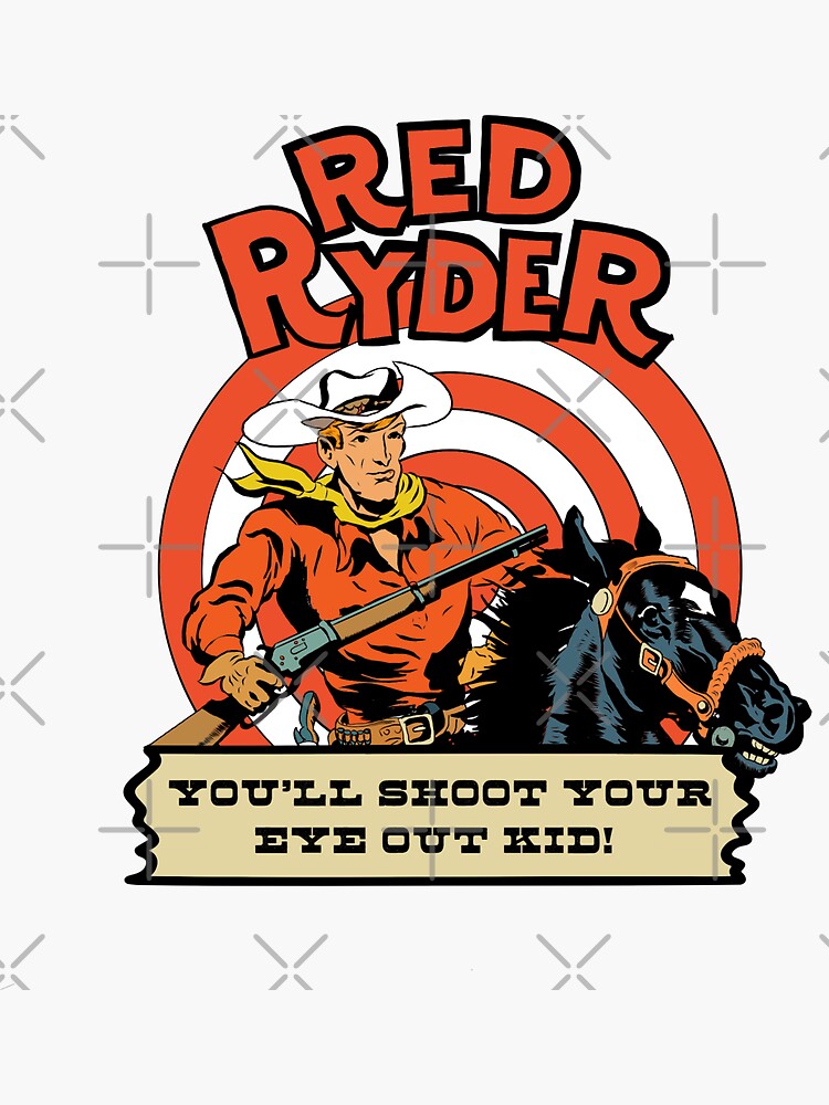 "Red Ryder - You’ll Shoot Your Eye Out Kid!" Sticker for Sale by ...