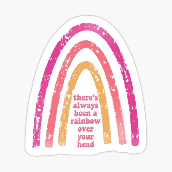 "there's always been a rainbow over your head " Sticker for Sale by ...
