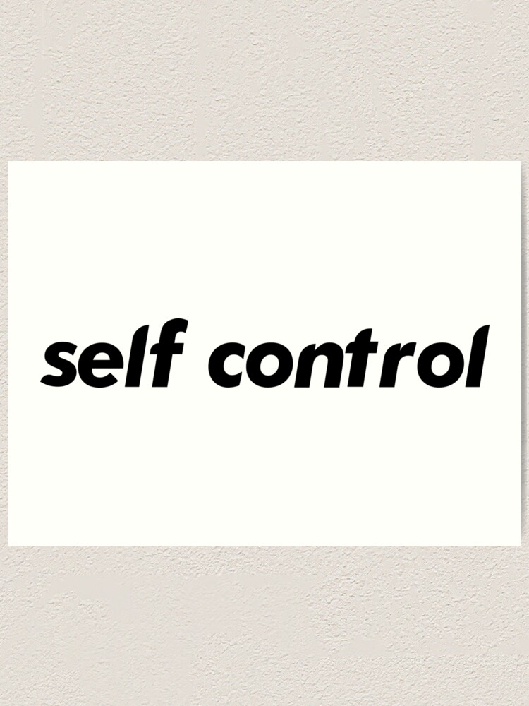 "Self Control" Art Print for Sale by cobyshimabukuro | Redbubble