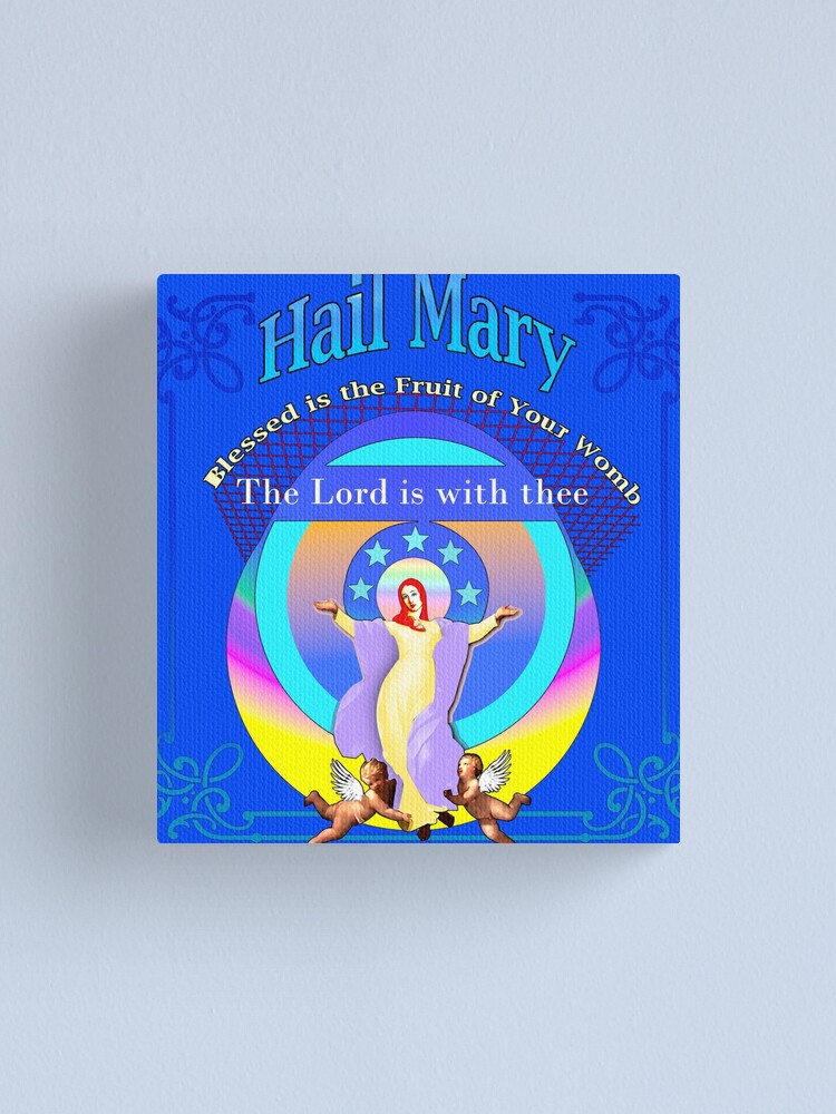 "Hail Mary, Blessed is the Fruit of Your Womb" Canvas Print for Sale by ...