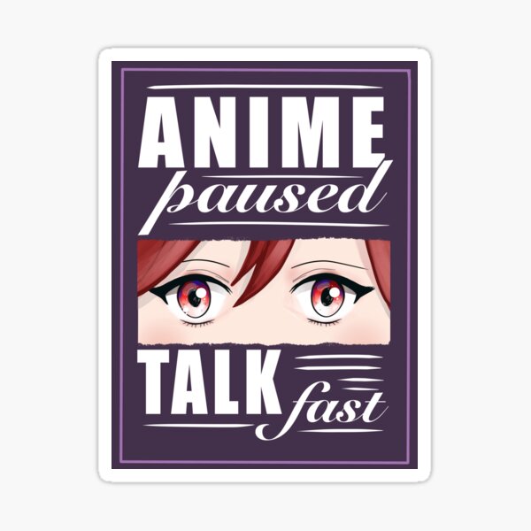 "Anime Paused Talk Fast Funny Anime Quote for Anime Lovers Men Women ...
