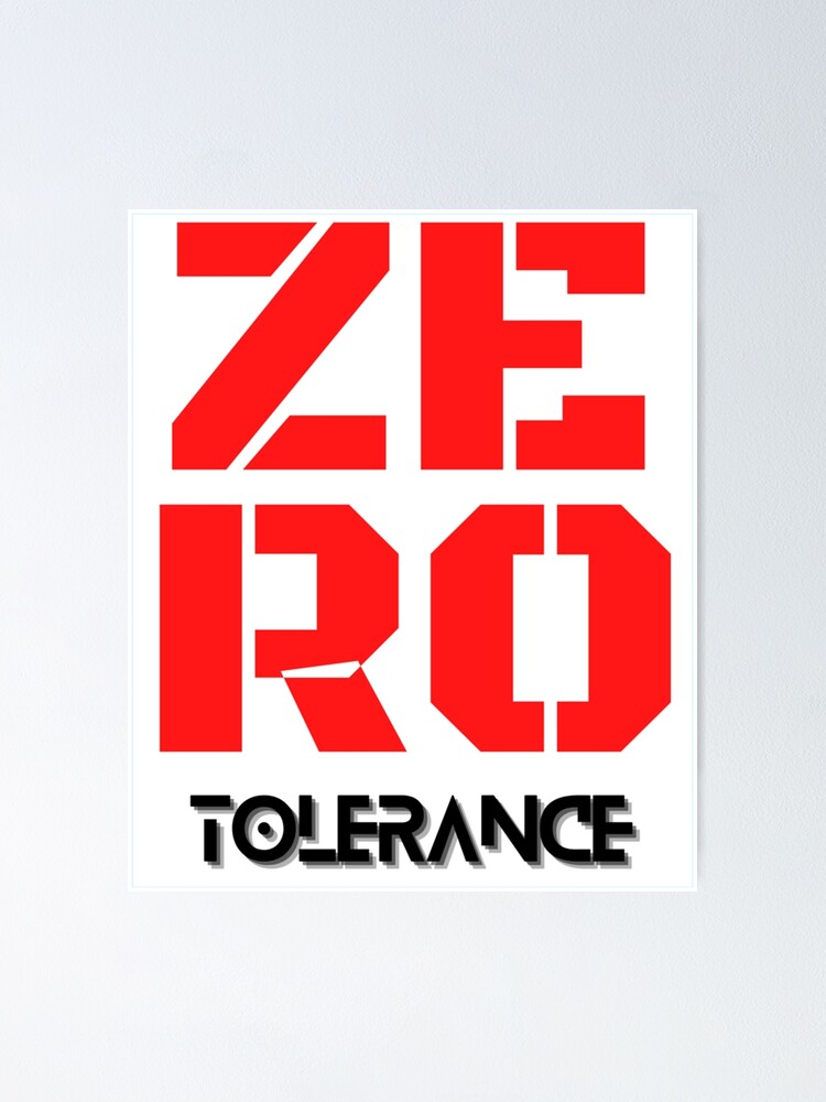 "Zero Tolerance " Poster for Sale by HallowHome | Redbubble