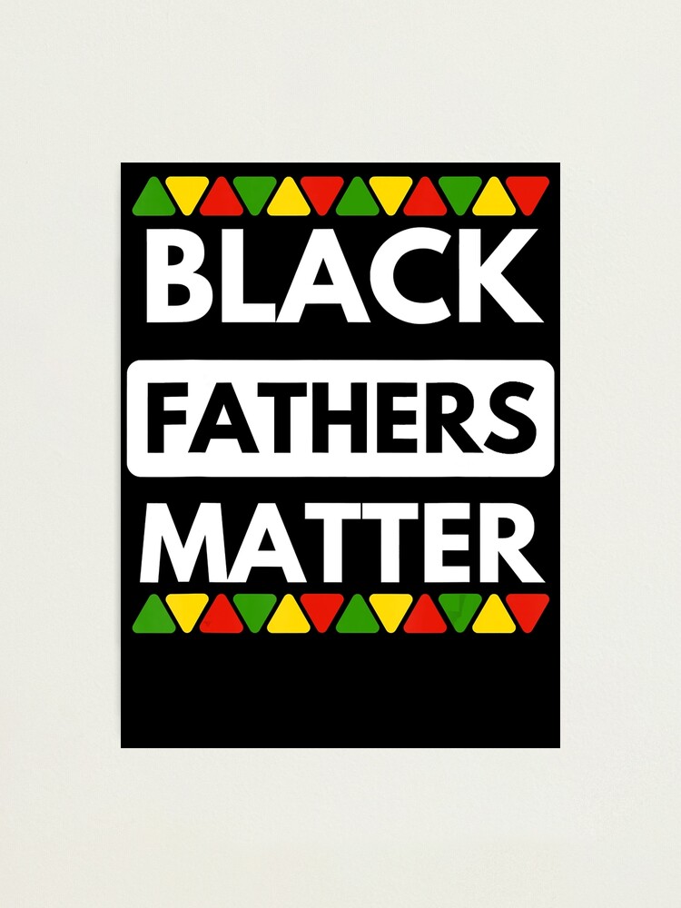 "Black Fathers Matter Black History African Roots Afro" Fotodruck von ...