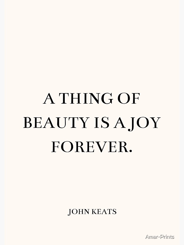 "John Keats - A thing of beauty is a joy forever." Poster by Amar ...