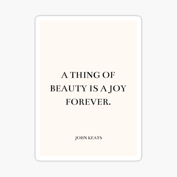 "John Keats - A thing of beauty is a joy forever." Sticker for Sale by ...