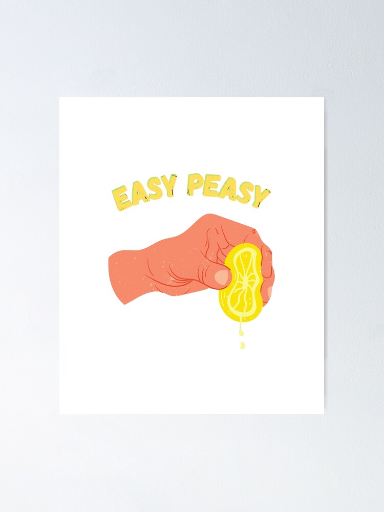 Easy Peasy Lemon Squeezy Poster For Sale By Doodleroom Redbubble