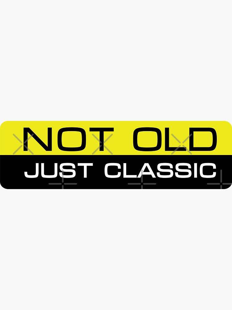 "Not Old Just Classic" Sticker for Sale by guri386 | Redbubble