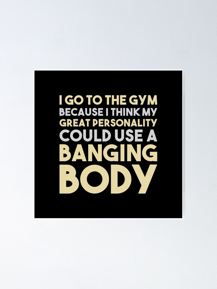 "Great Personality & Banging Body" Poster for Sale by DJBALOGH | Redbubble