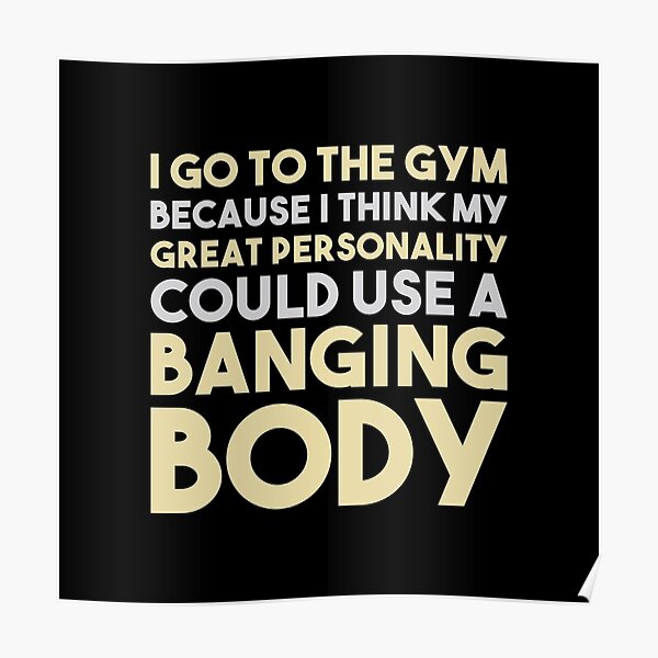 "Great Personality & Banging Body" Poster for Sale by DJBALOGH | Redbubble